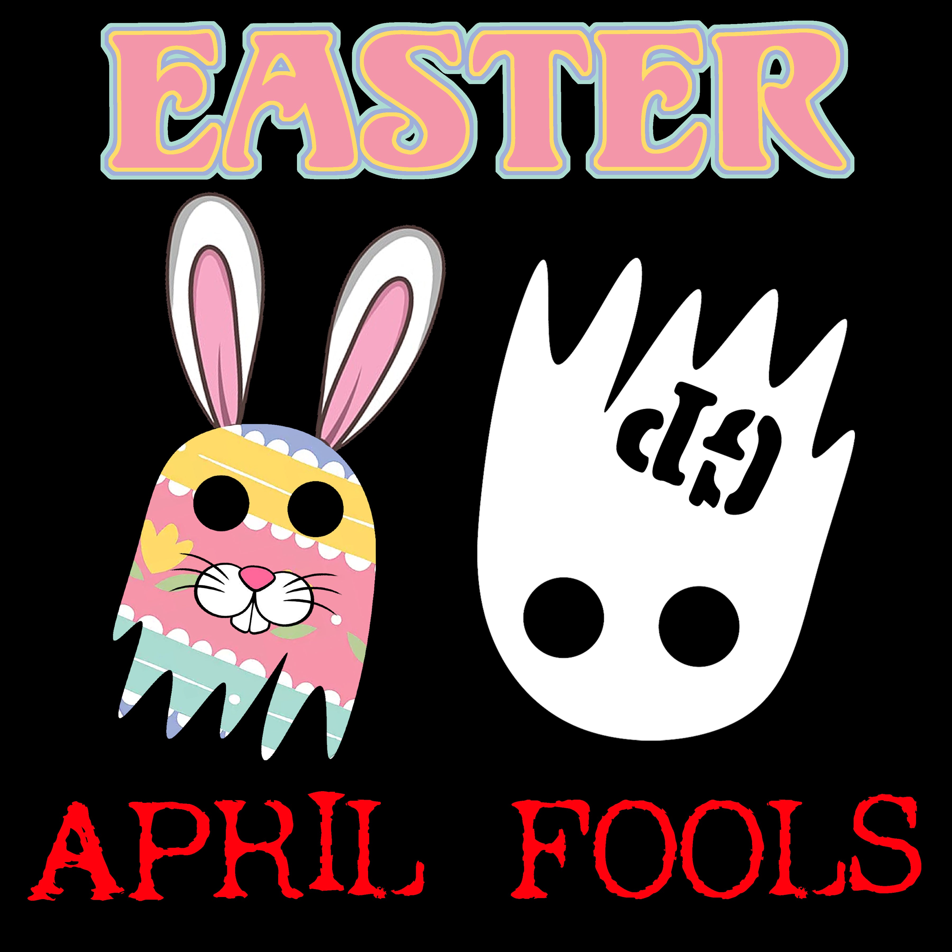 Easter & April Fools – GHOST PATCH